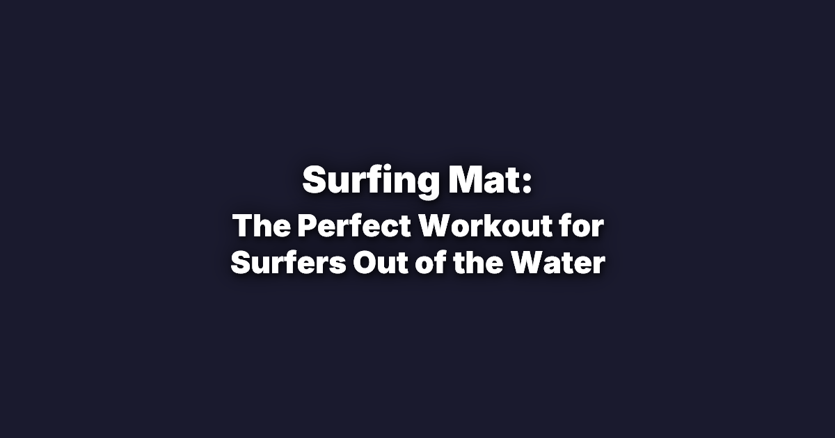 Surfing Mat: The Perfect Workout for Surfers Out of the Water | BBP ...